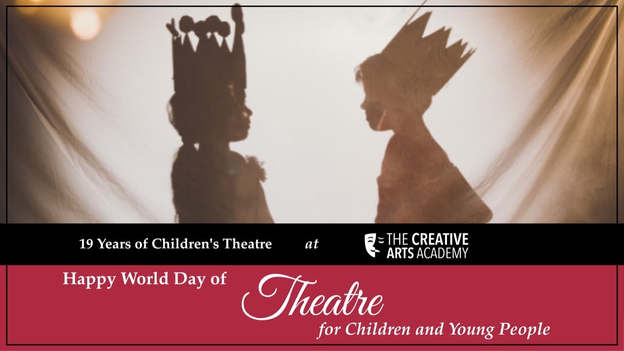Happy World Day of Theatre for Children | The Creative Arts Academy ...