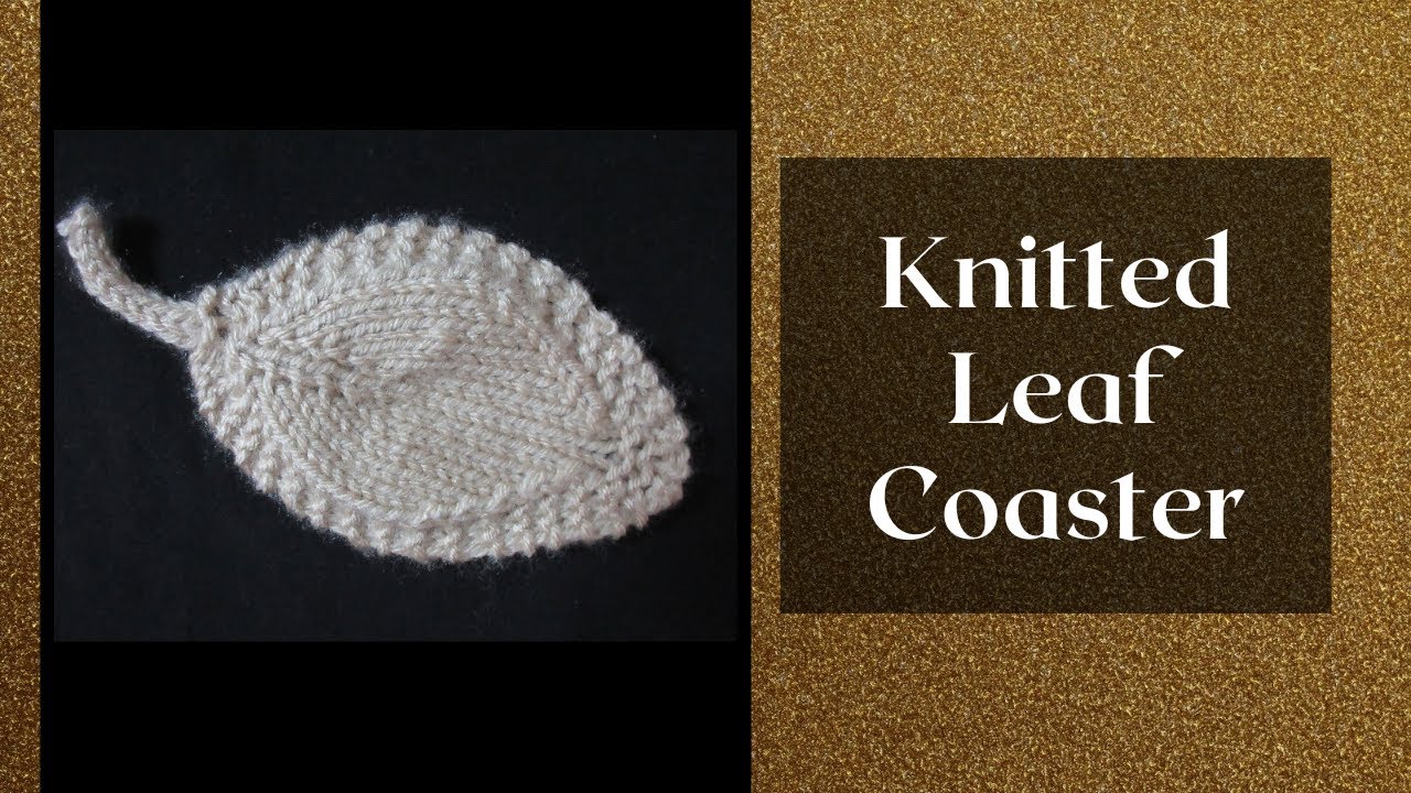 Knitted Leaf Coasters | Beginner level knitting projects | Knitting ...