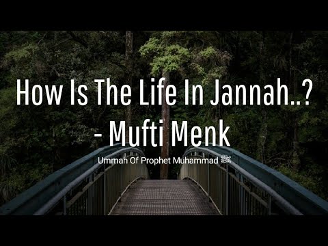 Description Of Jannah, How Is Life In Jannah..?|| By Mufti Menk - YouTube