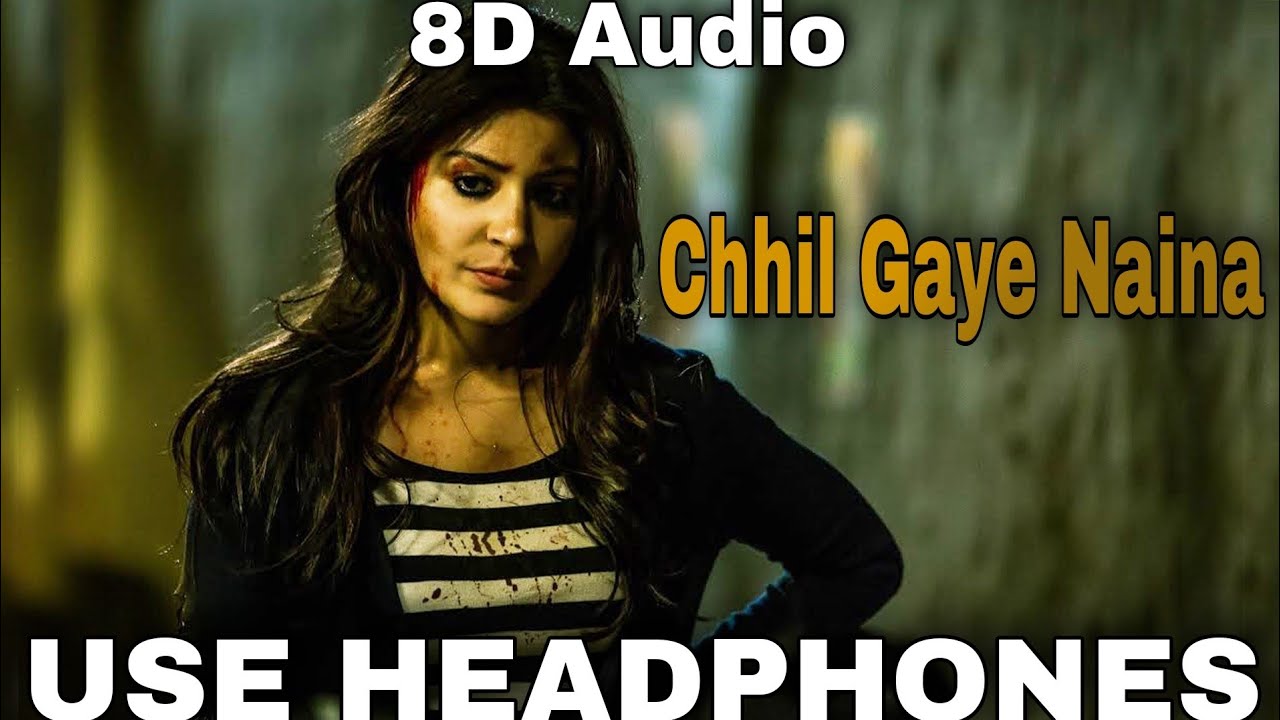 Chhil Gaye Naina (8D AUDIO) | NH10 | Anushka Sharma | Neil Bhoopalam ...