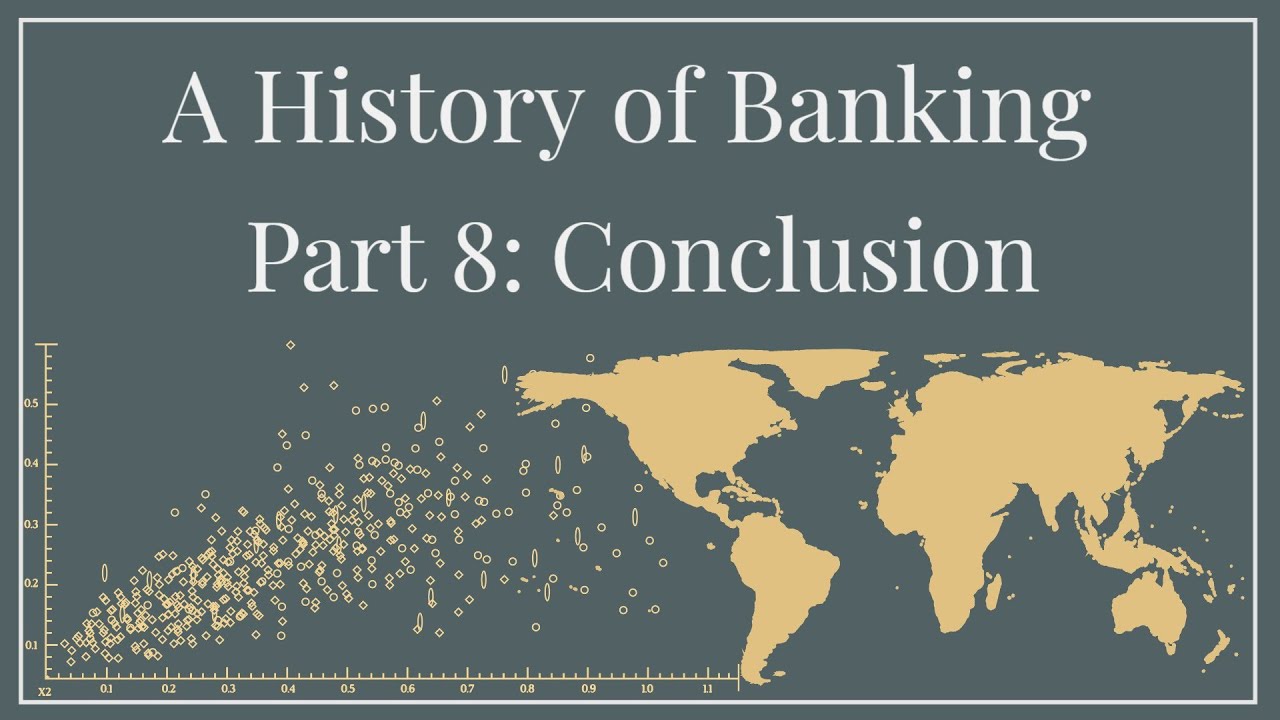 A History of Banking Part 8: Conclusion - YouTube