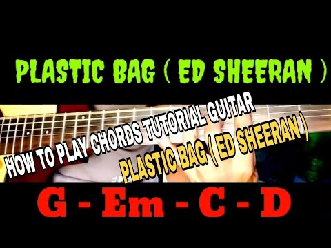 HOW TO PLAY CHORDS TUTORIAL GUITAR // PLASTIC BAG // ED SHEERAN - YouTube