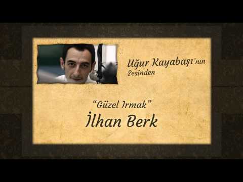 Uğur Kayabaşı - İlhan Berk - Güzel Irmak