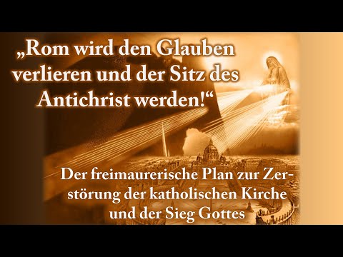 Der freimaurerische Plan zur Zerstörung der Kirche und der Sieg Gottes