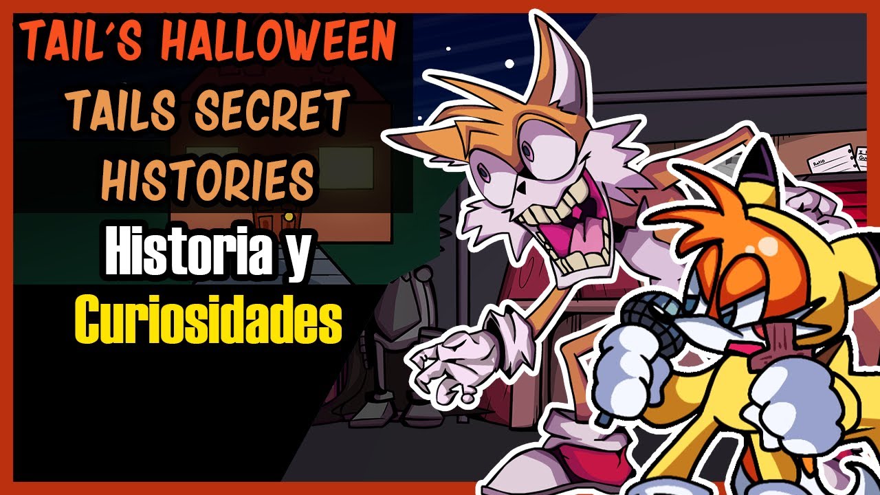 Tails Halloween y Tails Secret Histories Historia y Curiosidades Friday ...