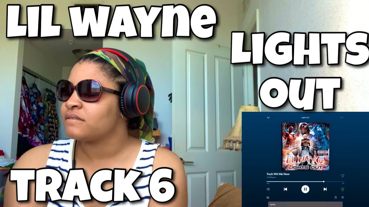 LIL WAYNE “ LIGHTS OUT ALBUM REACTION “ F*UCK WIT ME NOW “ - YouTube