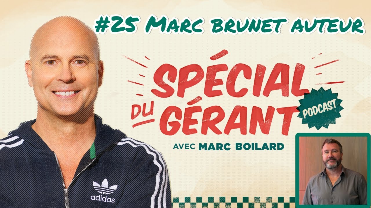 #25 Marc Brunet auteur | Le spécial du gérant avec Marc Boilard - YouTube