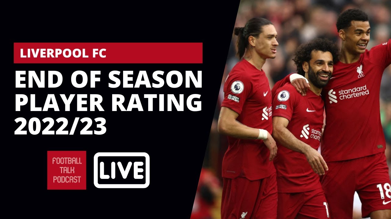 LIVERPOOL FC - END OF SEASON PLAYER RATING 2022/23 | FOOTBALL TALK ...