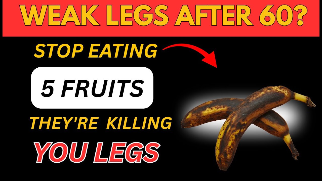 Stop Weak Legs After 60: 5 Fruits That May Be Making It Worse - YouTube