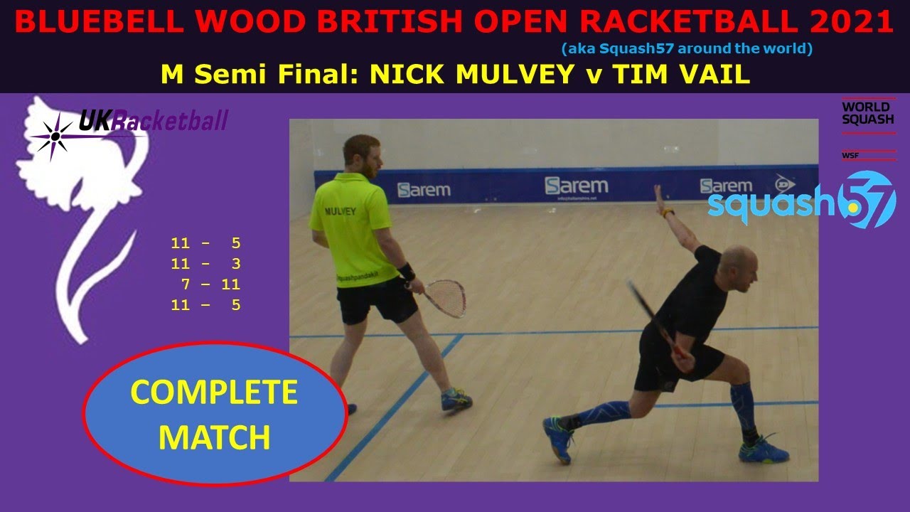BRITISH OPEN 2021 M Semi Final: NICK MULVEY v TIM VAIL - YouTube