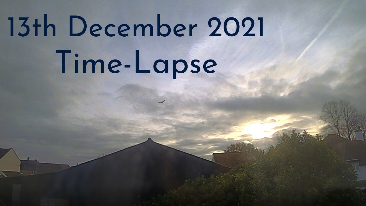 13 December 2021 Time-Lapse - YouTube