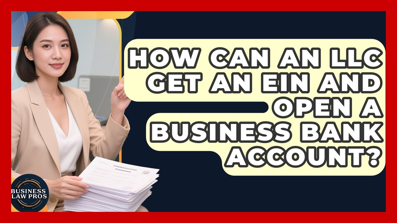 How Can An LLC Get An EIN And Open A Business Bank Account? - Business ...