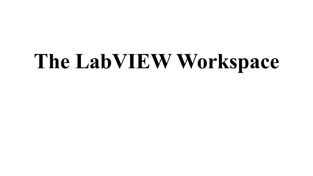 The Labview workspace [03: Course on basics of Instrument control using ...