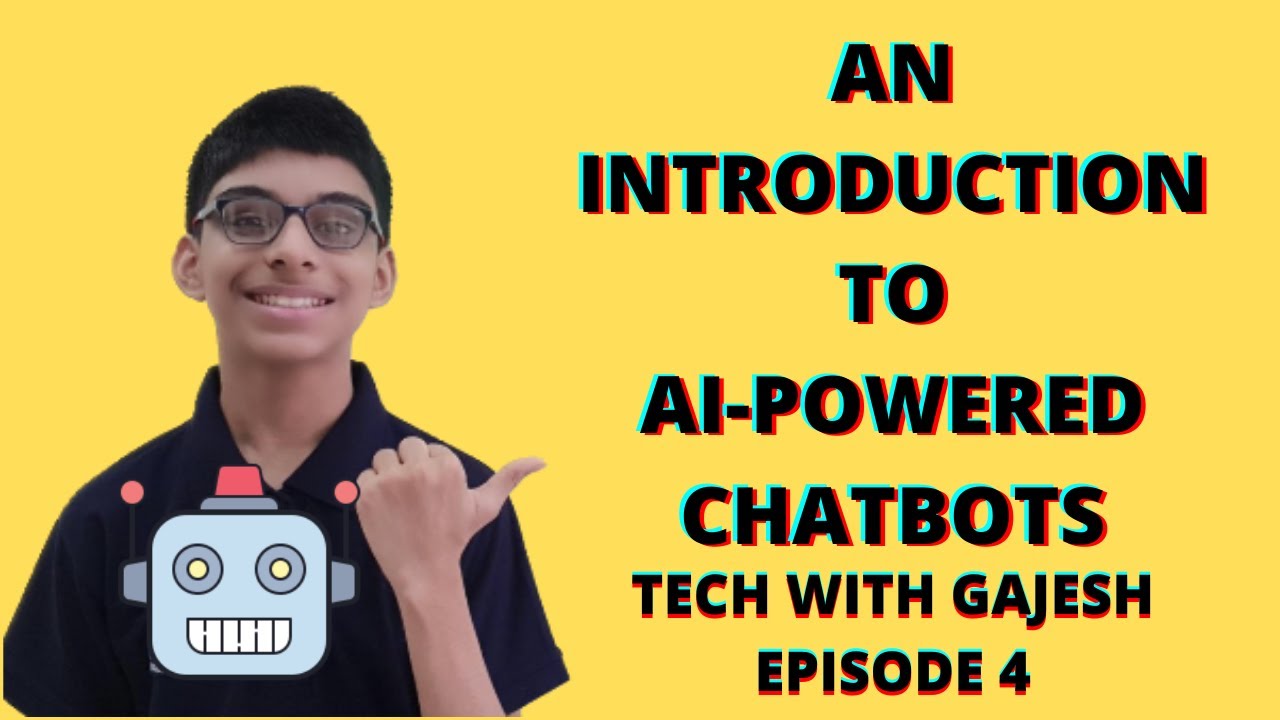 An Introduction to AI Powered Chatbots - Episode 4 - Tech With Gajesh ...