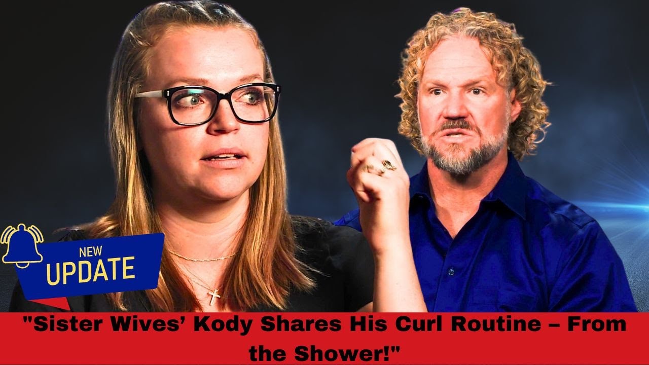 Sister Wives’: Kody Brown’s Shower Curl Tips Leave Fans Speechless ...