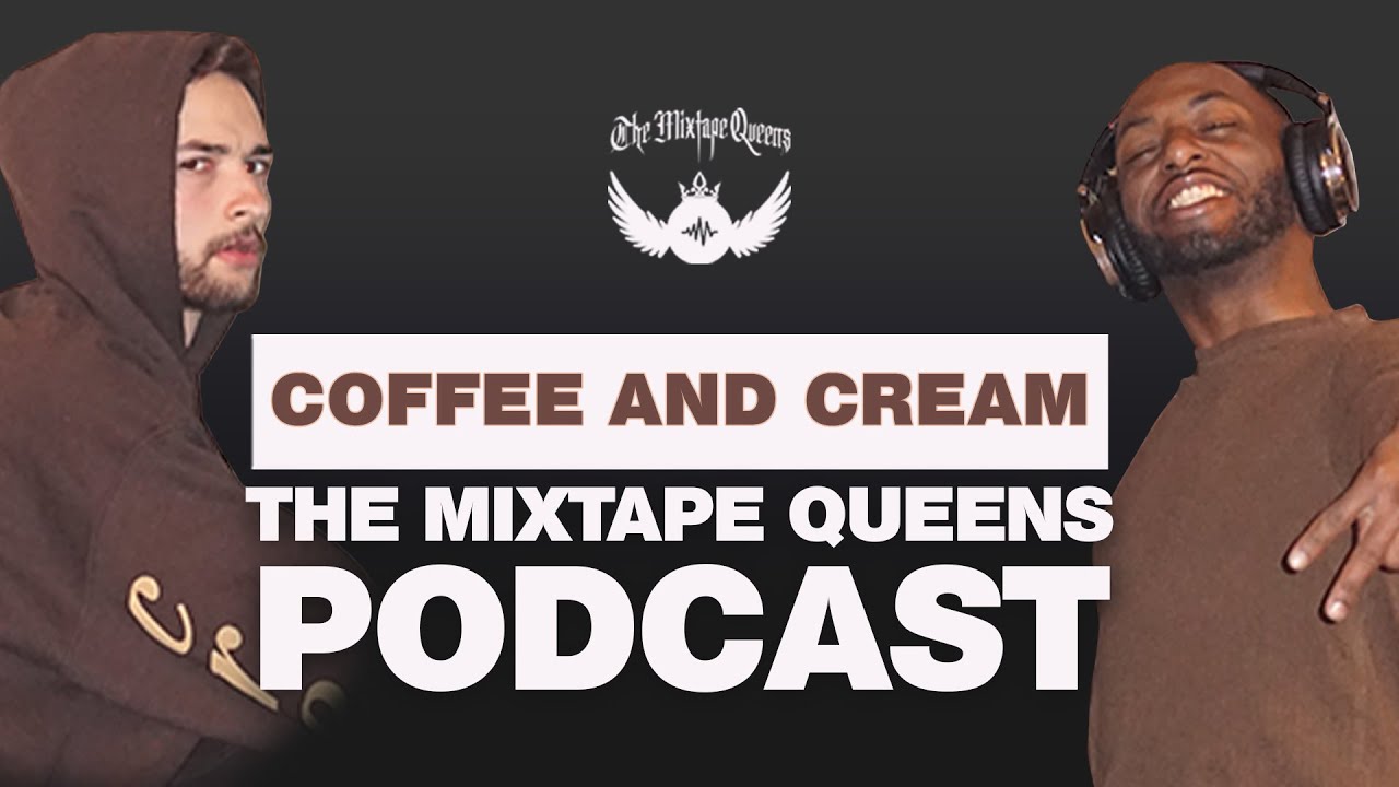 Coffee and Cream on The Mixtape Queens Podcast!! - YouTube