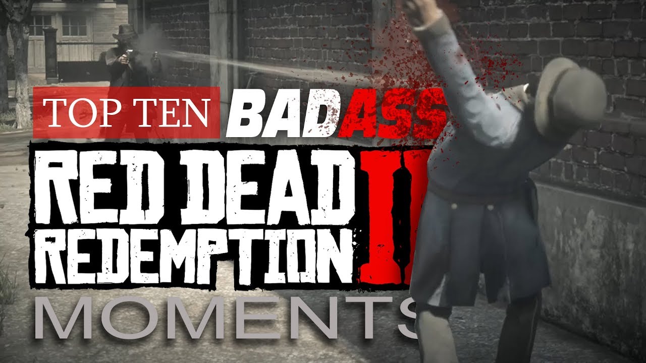 Red Dead Redemption 2 - TOP TEN BAD ASS MOMENTS - YouTube