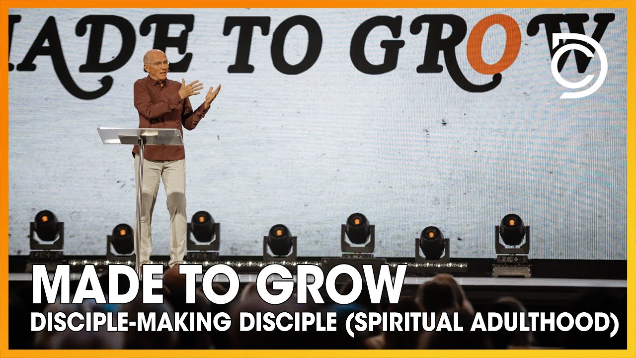 Made To Grow - Pt. 6 | Disciple-Making Disciple (Spiritual Adulthood ...