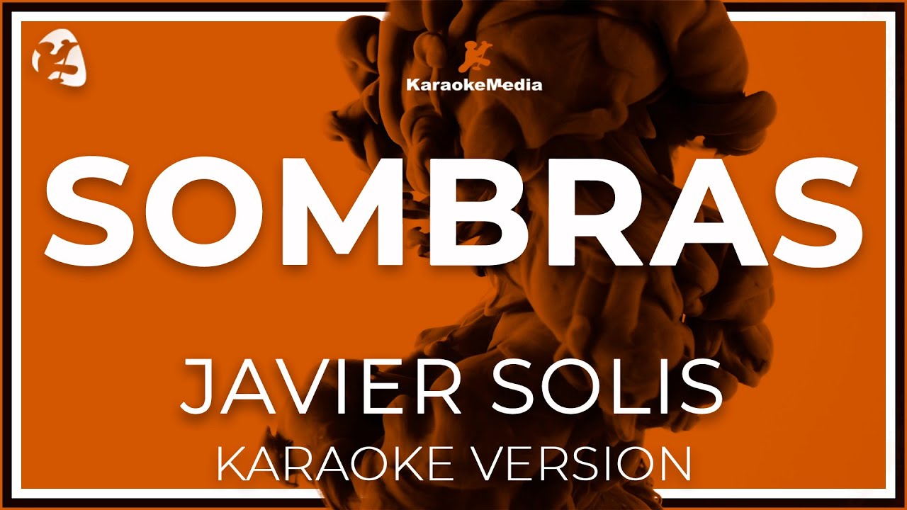 Javier Solis - Sombras LETRA (INSTRUMENTAL KARAOKE) ISRC: ES54I0325540 ...