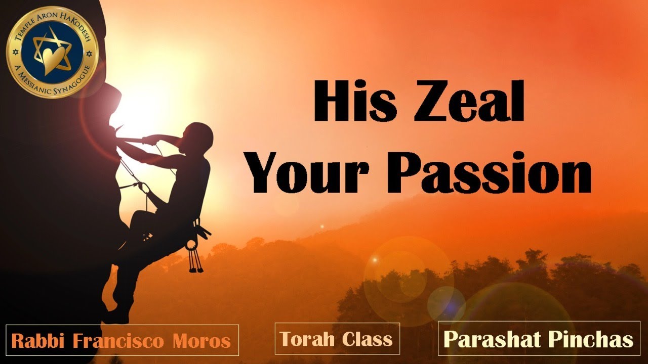 His Zeal , Your Passion | Parashat Pinchas | Rabbi Francisco Moros ...