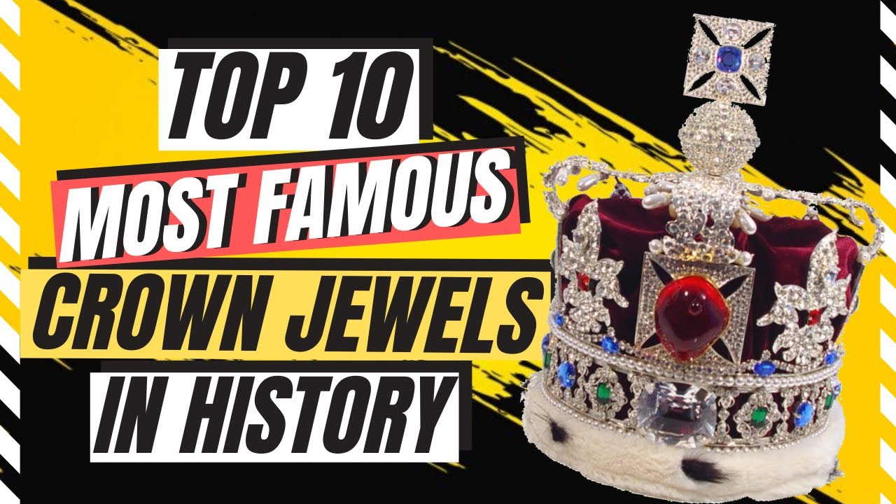Top 10 Most Famous Crown Jewels | Crown Jewel Video - YouTube
