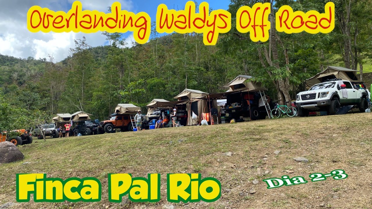 Overlanding en Finca Pal Rio,Comerio Dia 2-3 by Waldys Off Road - YouTube