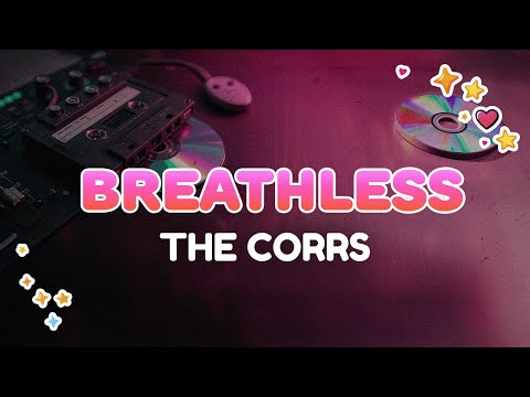 The Corrs - Breathless | Lyrics