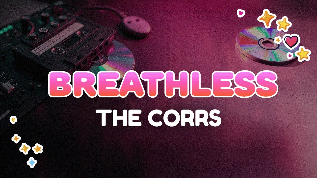 The Corrs - Breathless | Lyrics - YouTube