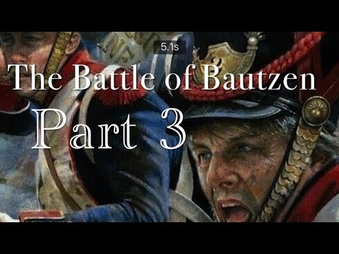 The Battle of Bautzen Part 3 - YouTube