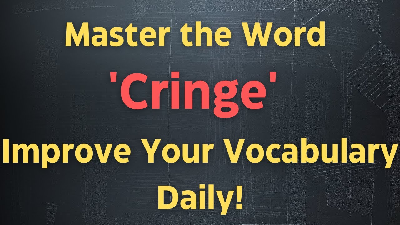 Master the Word 'Cringe' | Improve Your Vocabulary Daily! - YouTube