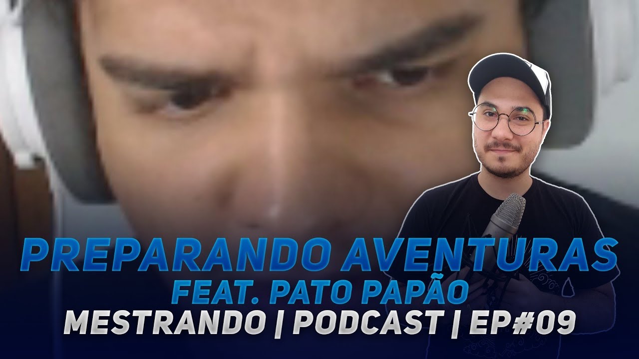 PREPARAÇÃO DE AVENTURAS feat. PATO PAPÃO | MESTRANDO #09 | PODCAST ...