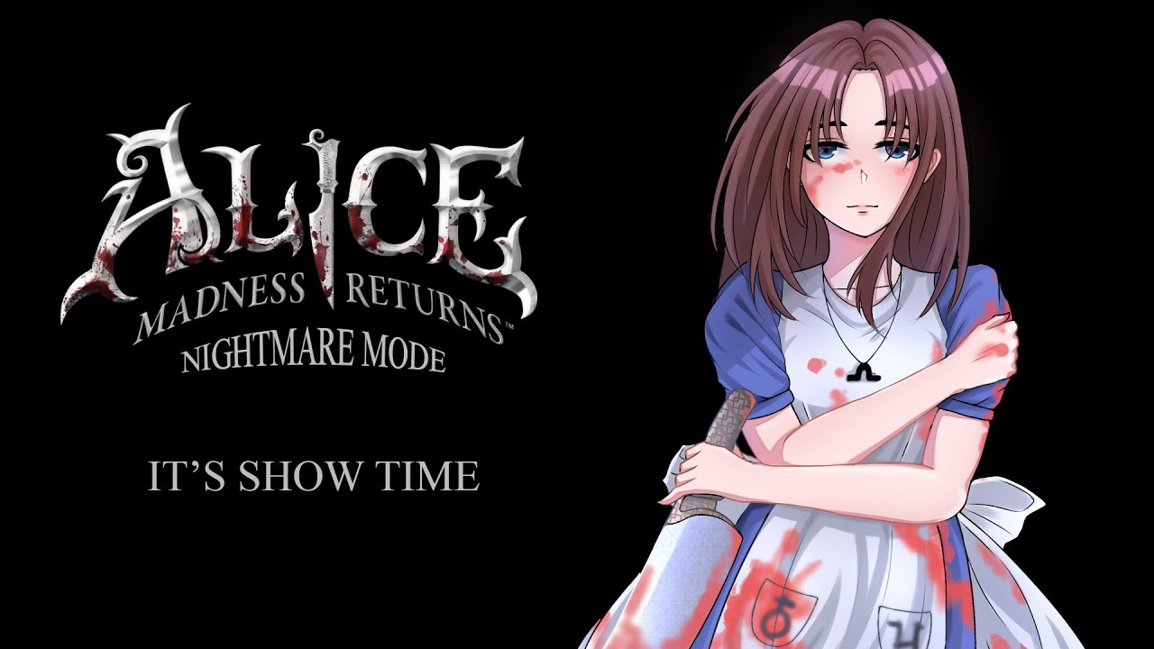 【Alice: Madness Returns】 It's Time To Start The Show - Nightmare | #6 ...