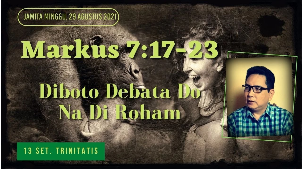 Markus 7:17-23, Jamita Minggu 29 Agustus 2021, Diboto Debata Do Na Di ...