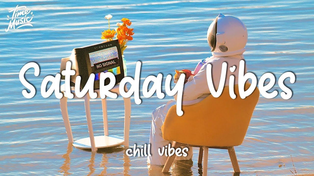 Saturday chill vibes ~ Best vibes songs ~ Chill out music mix playlist ...