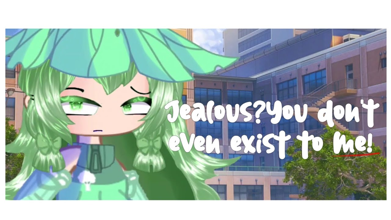 Jealous?You don't even exist to me!//Meme(?)//Ft.Lify - YouTube