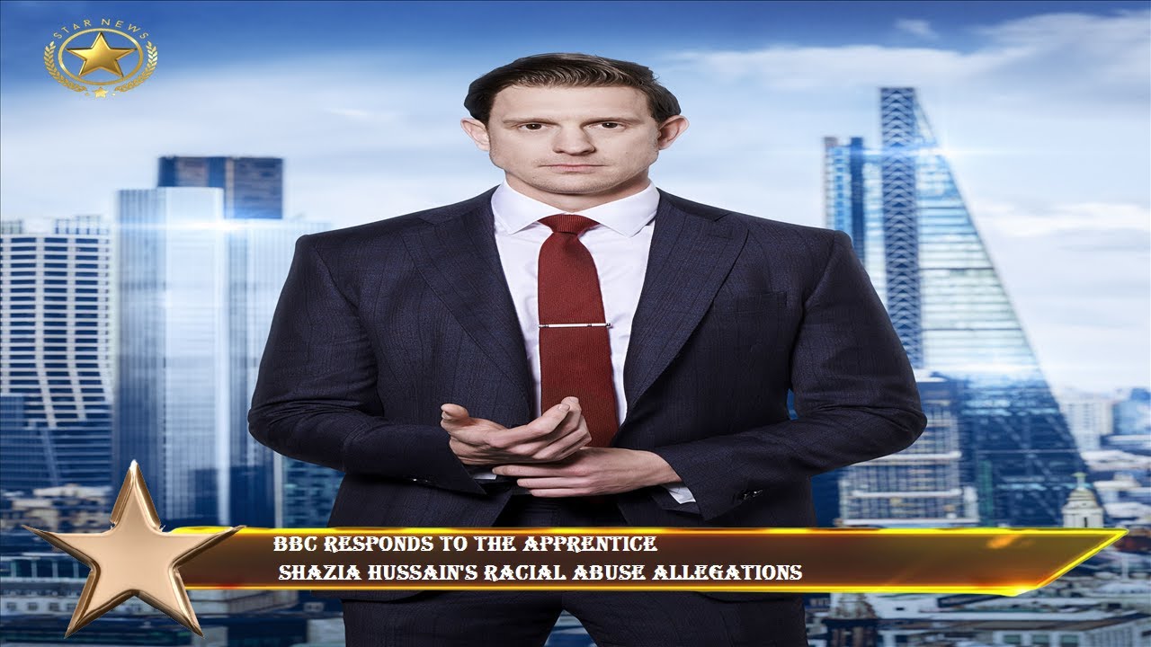 BBC responds to The Apprentice Shazia Hussain's racial abuse ...