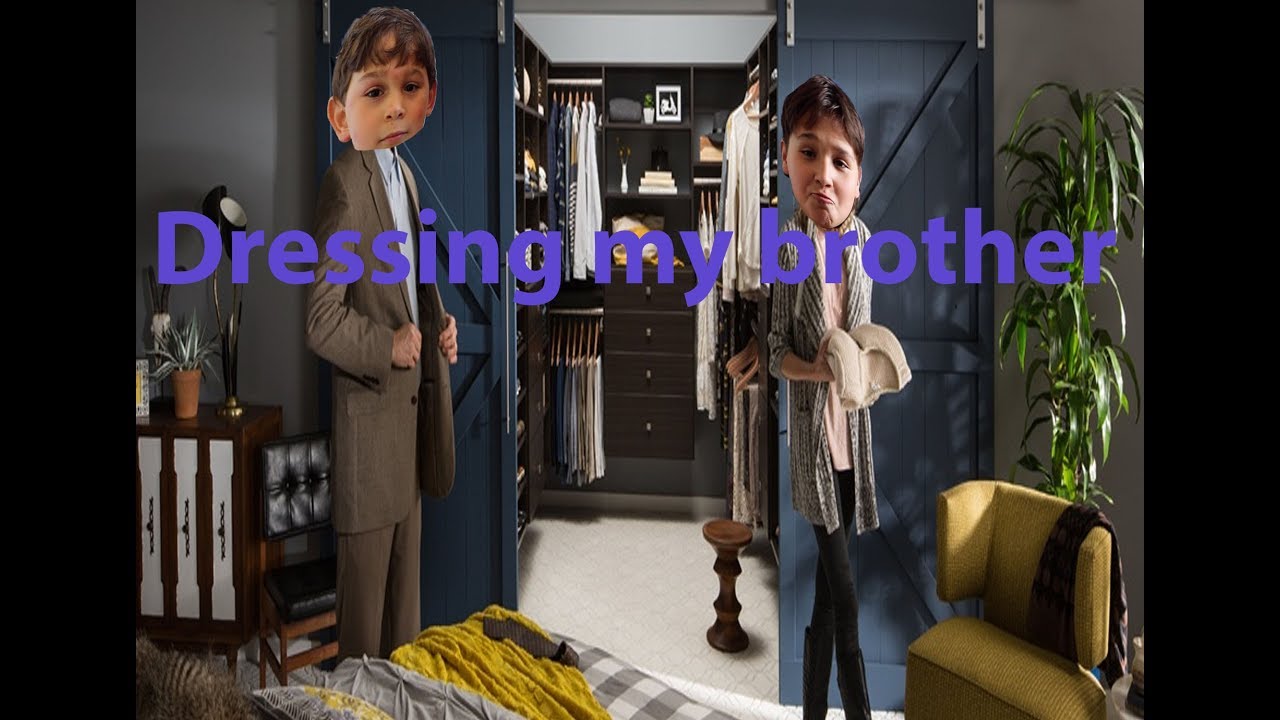 dressing my brother - YouTube