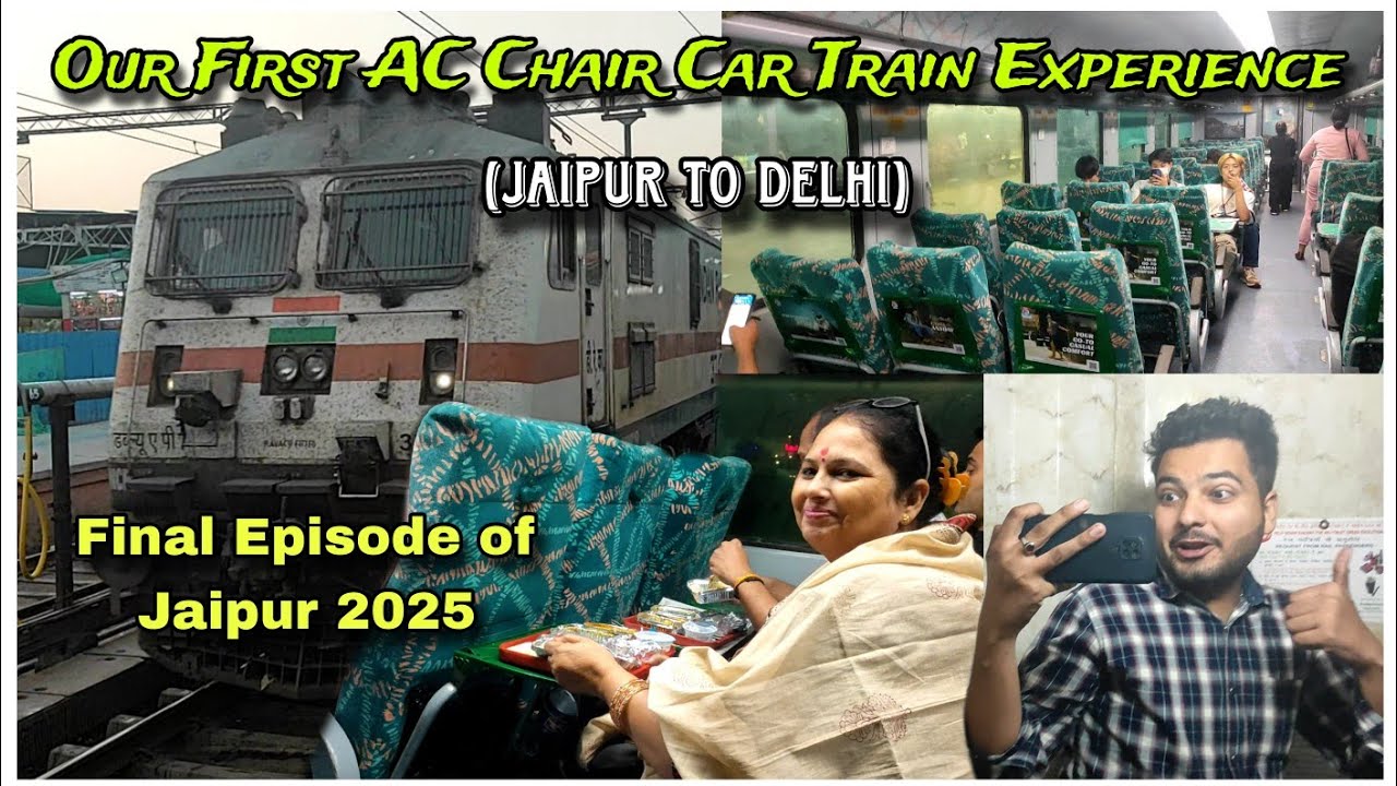 Our First AC Chair Car Train Experience || (Jaipur to Delhi) || Final ...