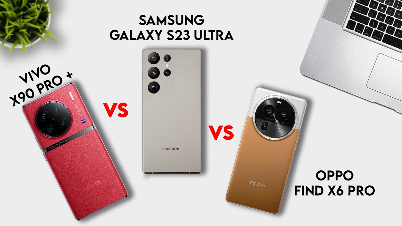 Vivo X90 Pro Plus vs Oppo Find X6 Pro vs S23 Ultra | 9 Pro Tech | #vivo ...