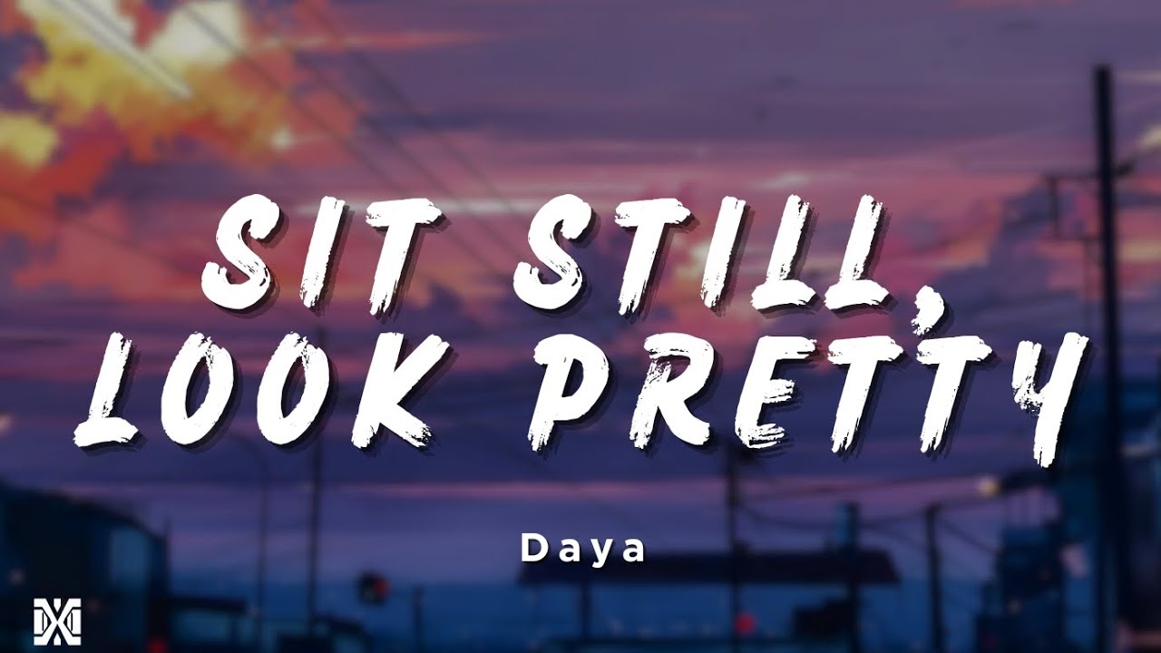 Daya - Sit Still, Look Pretty | Lyrics Videos - YouTube