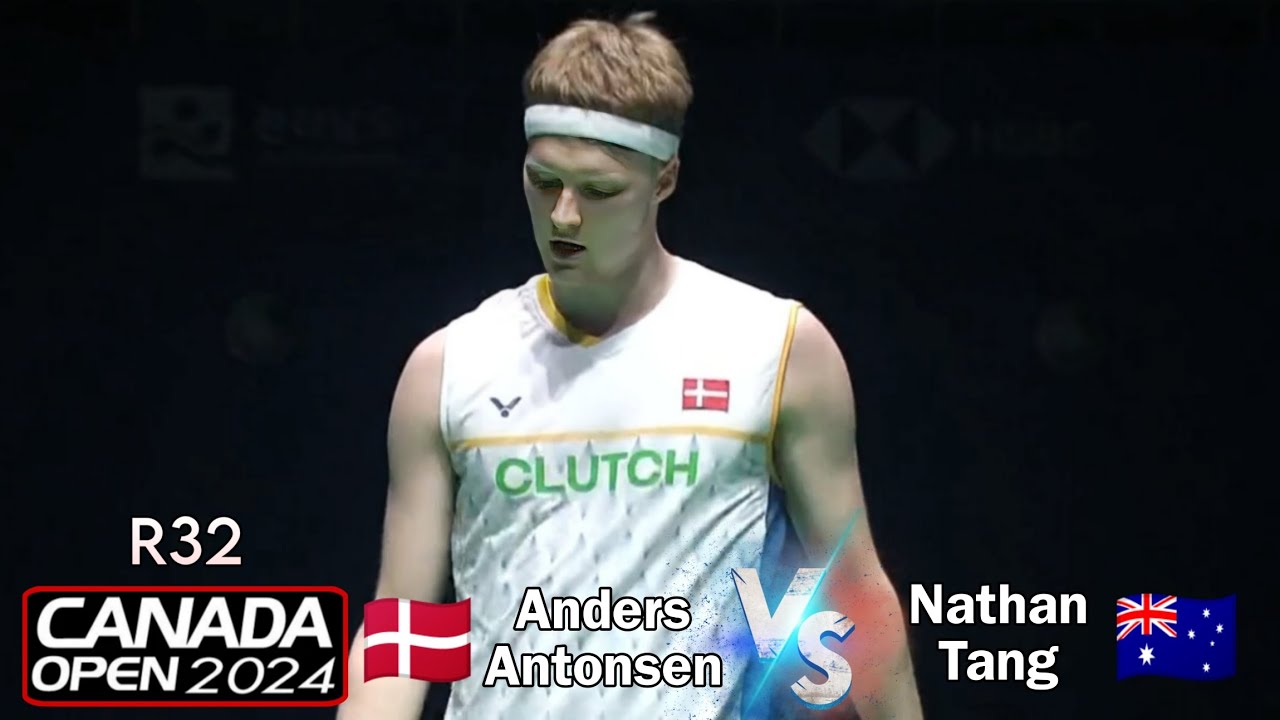 Anders Antonsen vs Nathan Tang || R32 Canada Open 2024 - YouTube