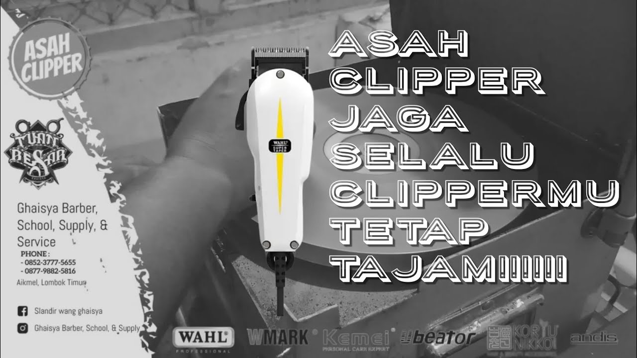 Asah Clipper.... Jaga Selalu ClippernKalian Tetap Tajam - YouTube