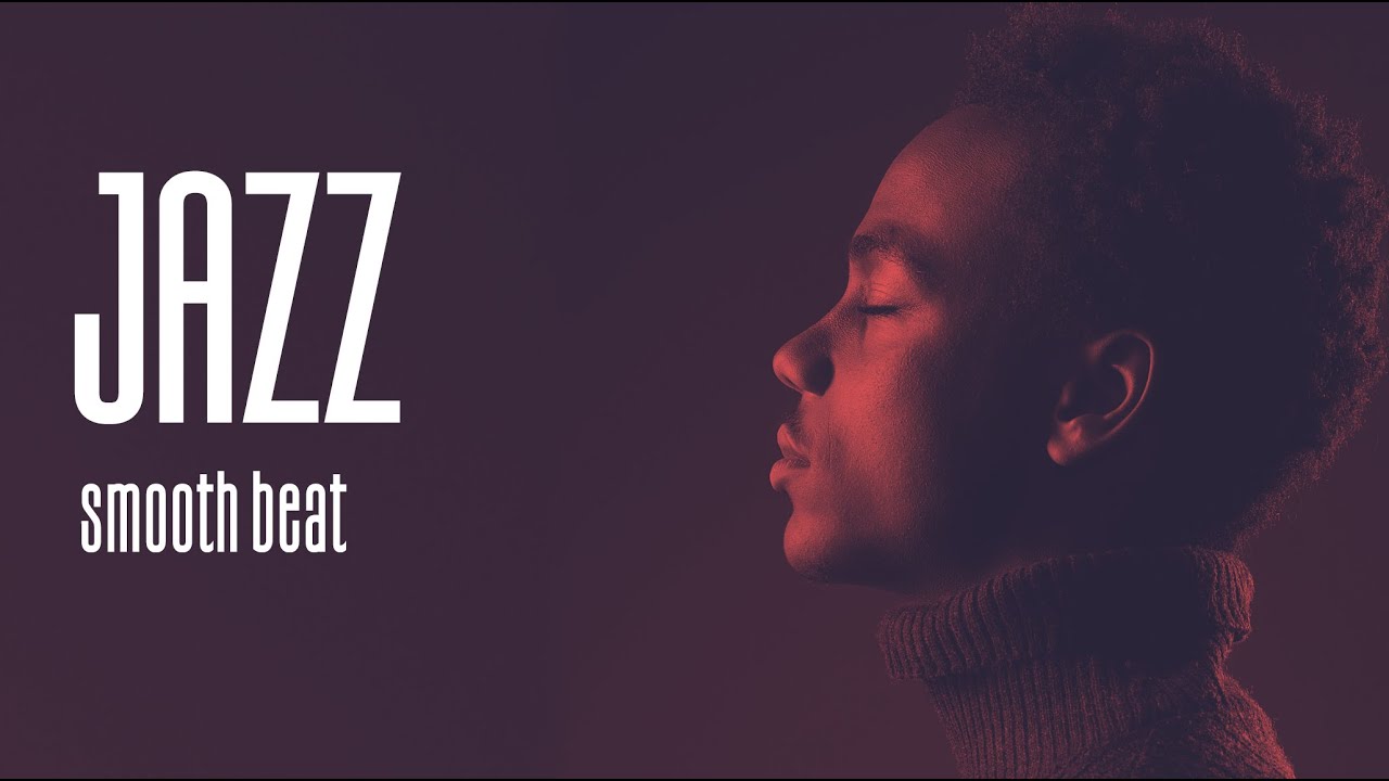 JAZZ RELAXING | BACKGROUND SMOOTH MUSIC | FOR STUDY, WORK, RELAX - YouTube