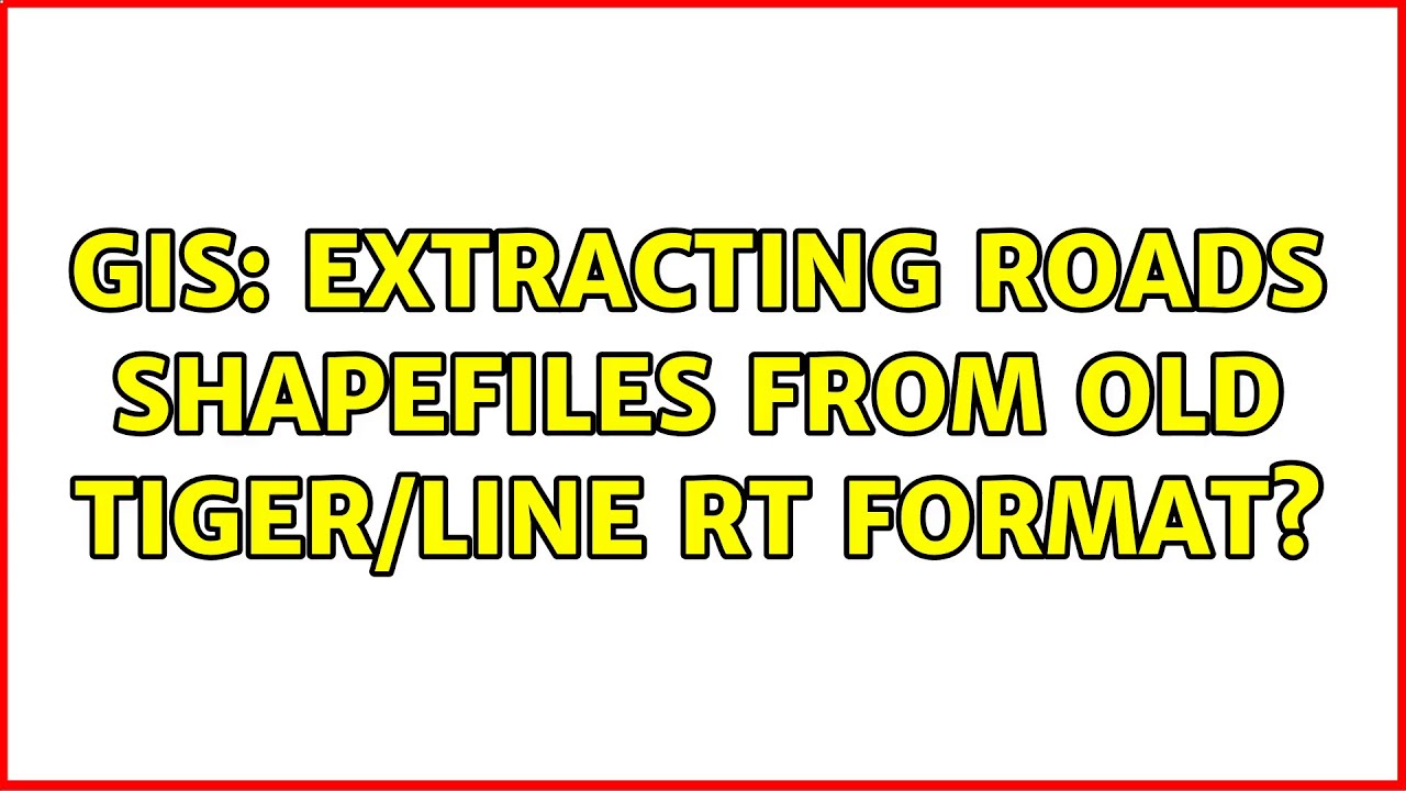 GIS: Extracting roads shapefiles from old TIGER/Line RT format? (2 ...