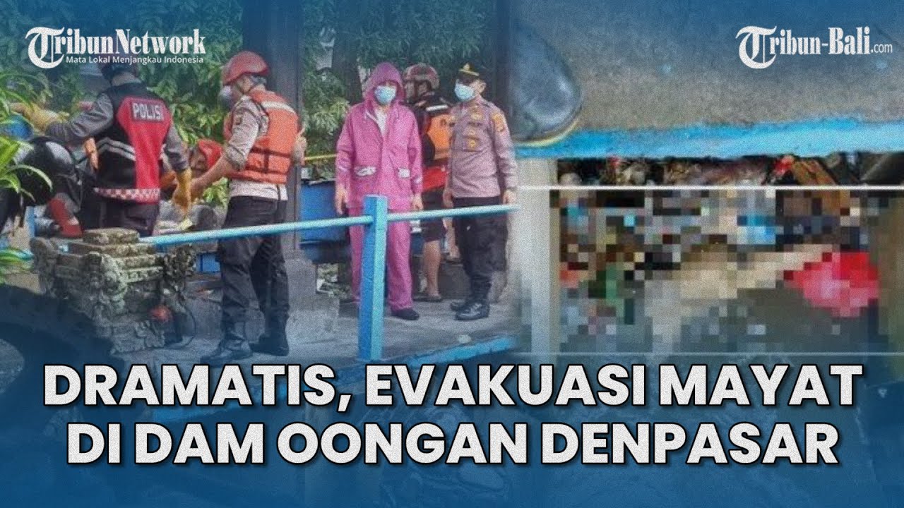 DRAMATIS, Evakuasi Mayat DAM Oongan Denpasar Bali di Tengah Hujan Deras ...
