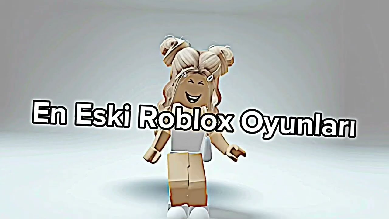 EN ESKİ ROBLOX OYUNLARI!💟 🤞🏻 - YouTube
