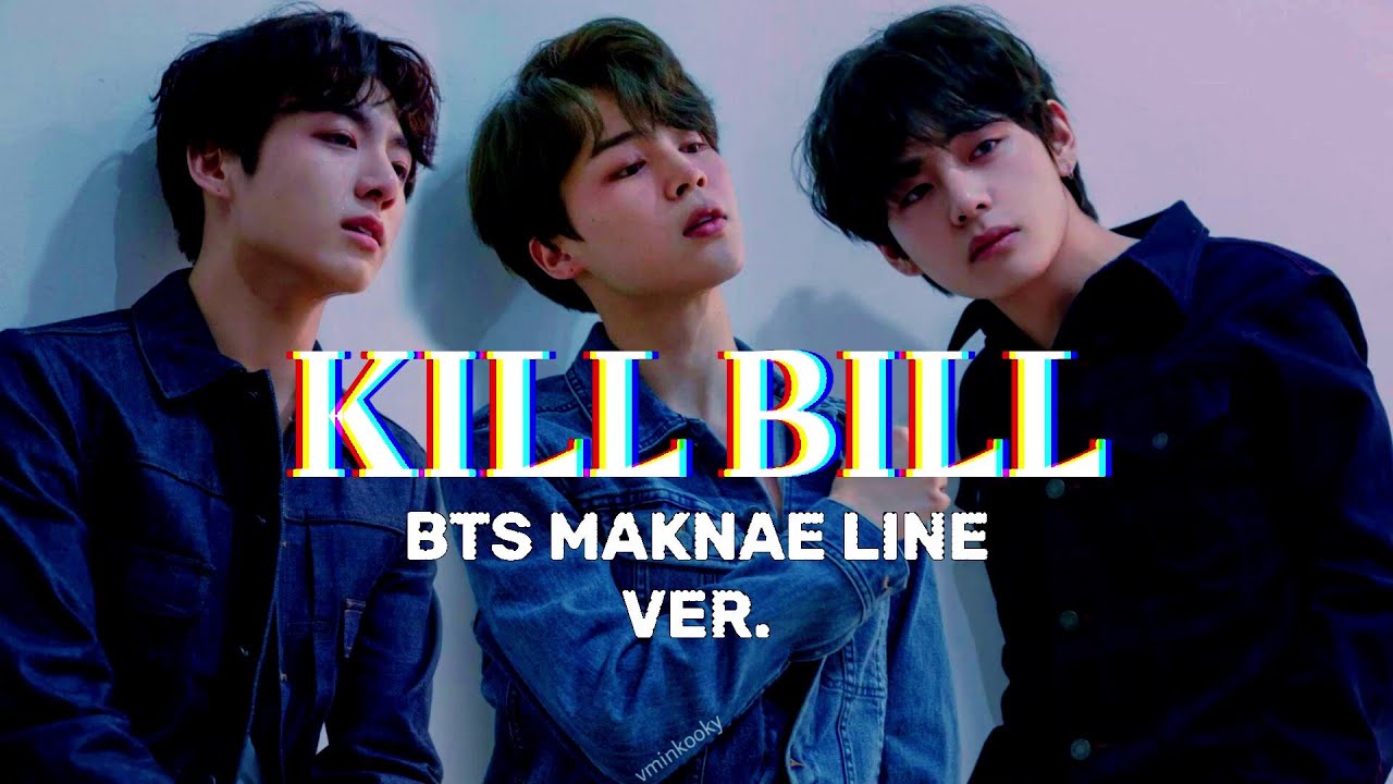 KILL BILL by SZA ~ BTS MAKNAE LINE || •FMV• || VKOOKMIN edit || With ...