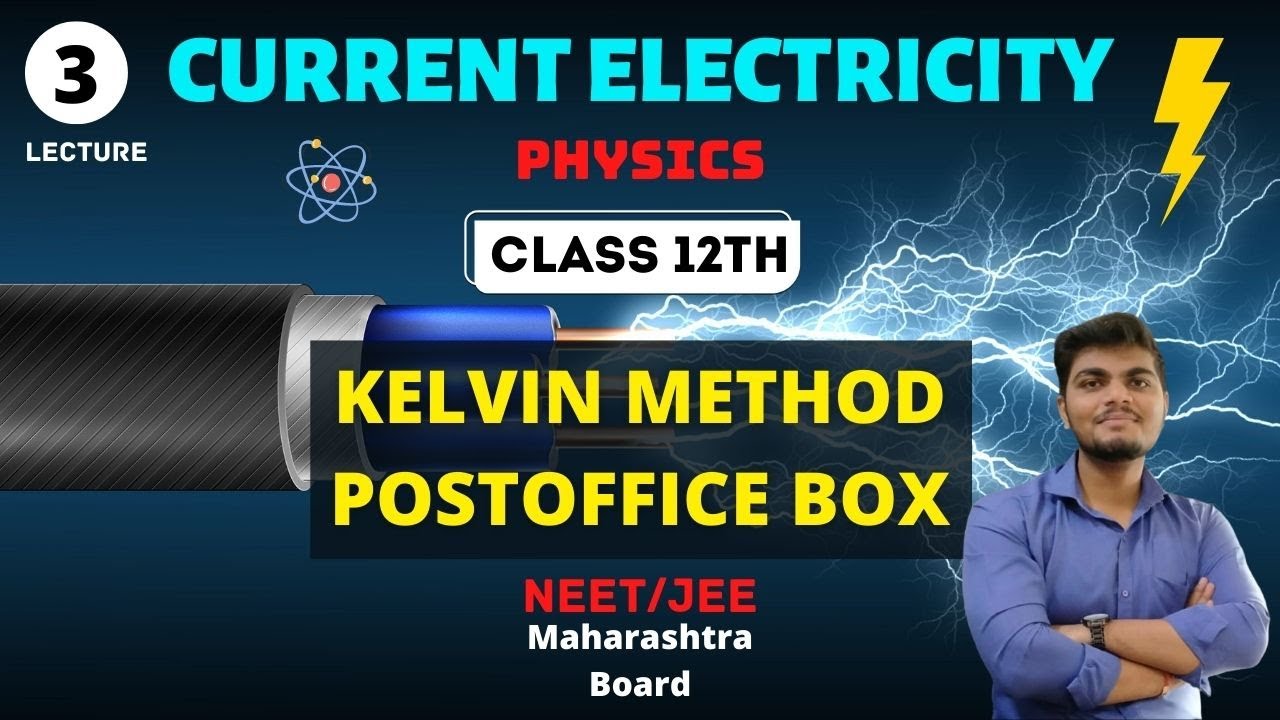 CURRENT ELECTRICITY 03, Class 12th, KELVIN METHOD & POSTOFFICE BOX, MH ...