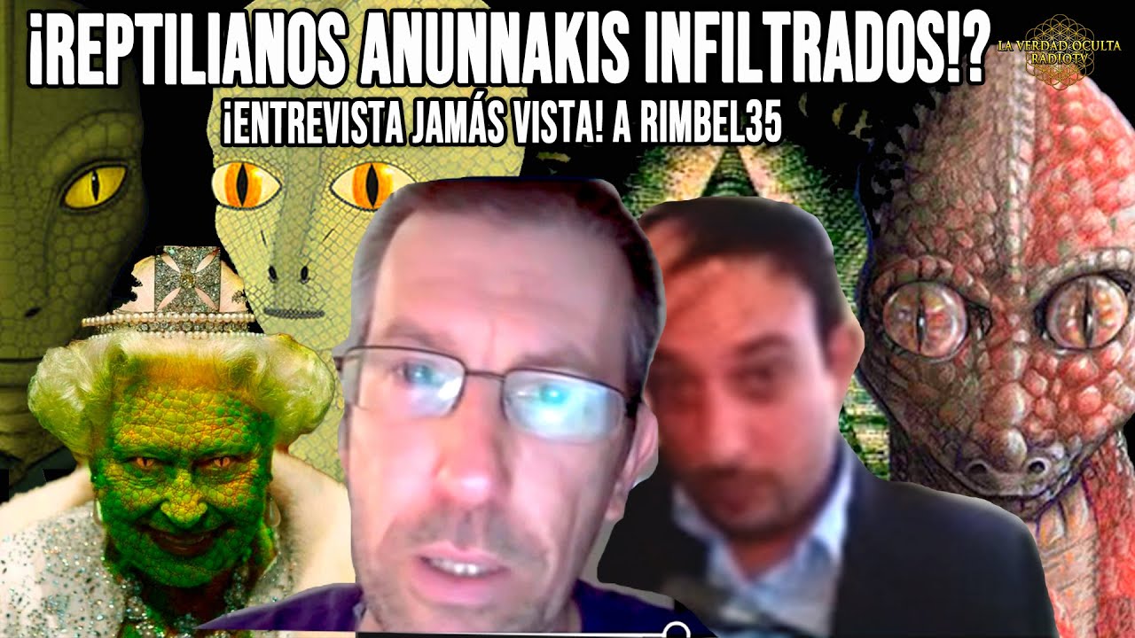 ¡REPTILIANOS ANUNNAKIS INFILTRADOS! | entrevista jamás vista a RIMBEL35 ...