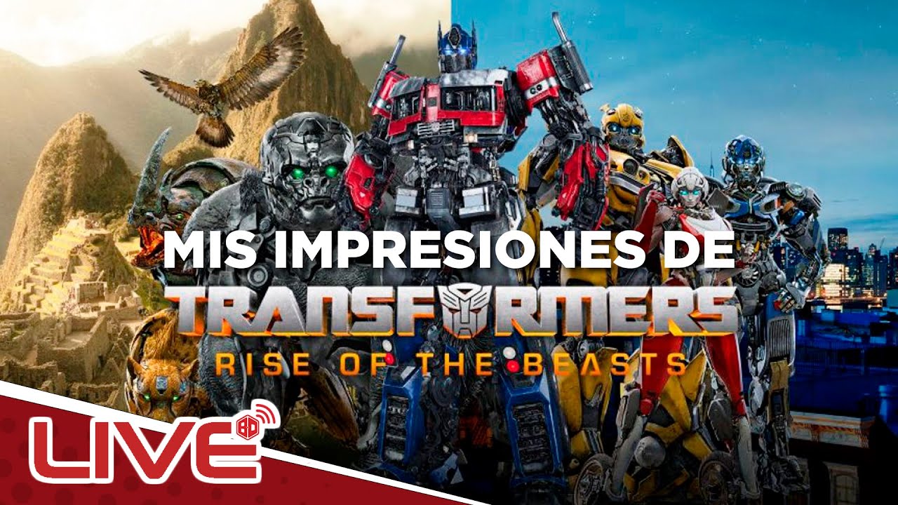 ¡YA VÍ TRANSFORMERS: RISE OF THE BEASTS!, IMPRESIONES (Sin Spoilers ...